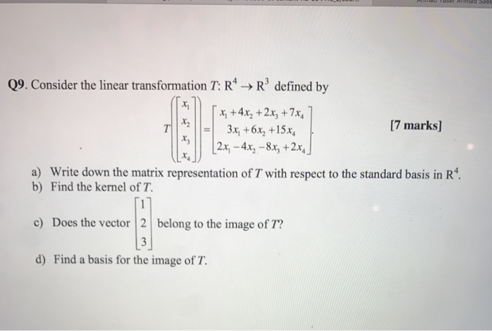 Solved Q9. Consider the linear transformation T: R4 → R3 | Chegg.com