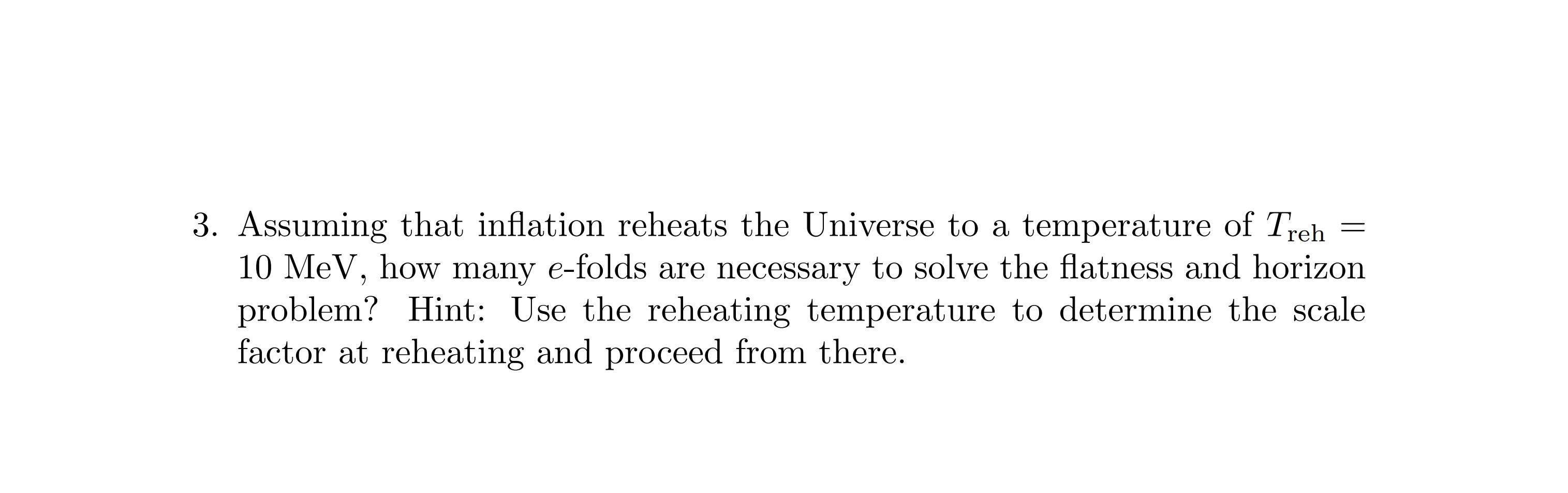 3. Assuming that inflation reheats the Universe to a | Chegg.com
