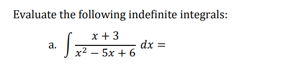 Solved Evaluate the following indefinite integrals: a. Sa x | Chegg.com