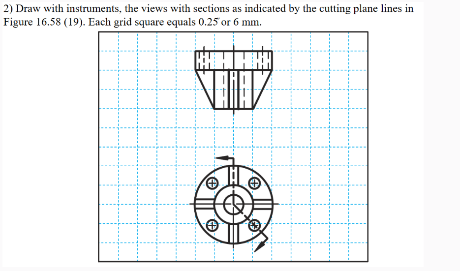 Solved Draw with instruments, the views with sections as | Chegg.com