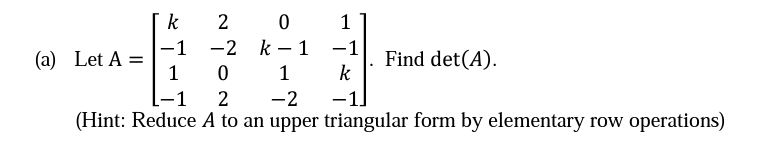 Solved k 2 0 1 -1 -2 k - 1 -1 (a) Let A = Find det(A). 1 0 1 | Chegg.com