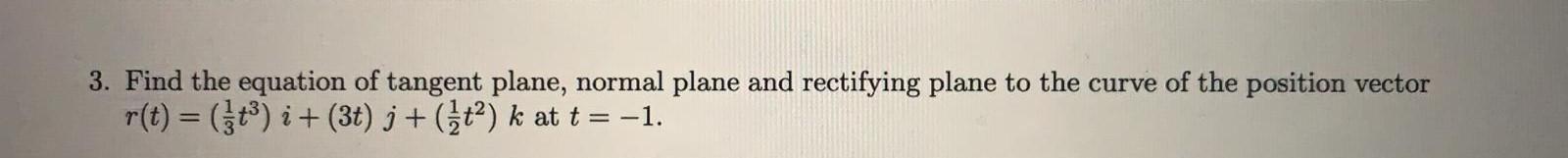 Solved 3. Find the equation of tangent plane, normal plane | Chegg.com