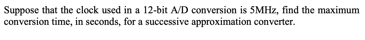 Solved Suppose that the clock used in a 12 -bit A/D | Chegg.com