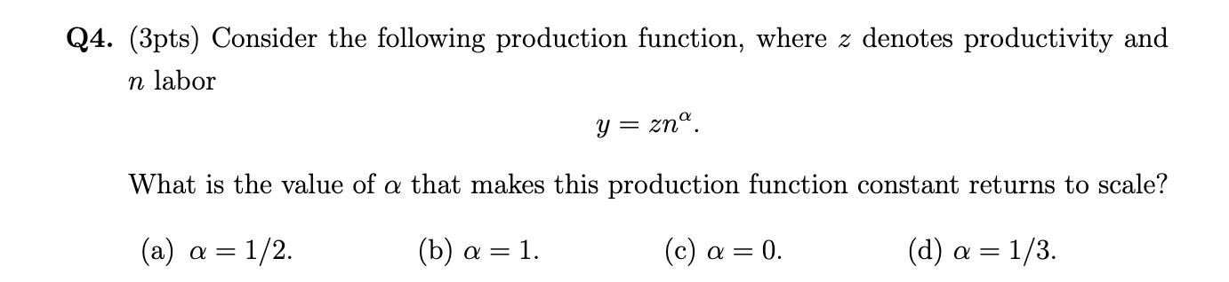 Solved Q4. (3pts) Consider the following production | Chegg.com