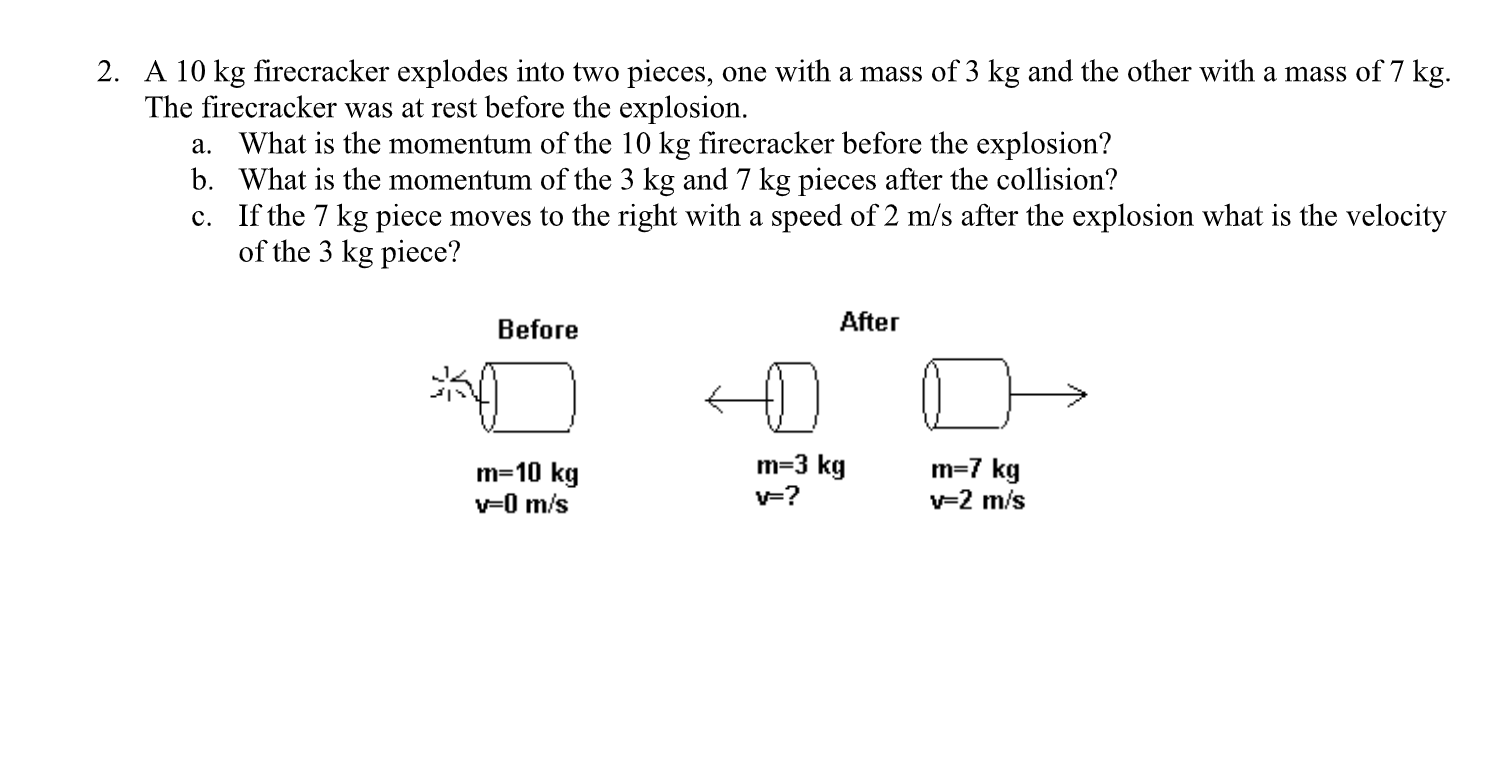 Solved a. 2. A 10 kg firecracker explodes into two pieces, | Chegg.com