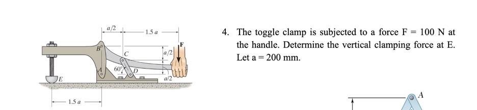 Solved 4. The toggle clamp is subjected to a force F=100 N | Chegg.com
