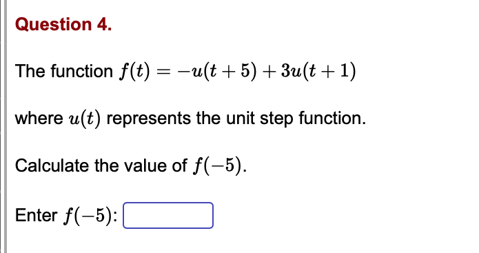 Solved Question 4. The function f(t) = -u(t + 5) + 3u(t + 1) | Chegg.com