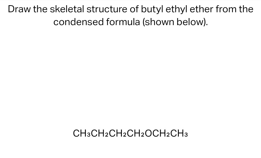 Solved Draw the skeletal structure of butyl ethyl ether from | Chegg.com