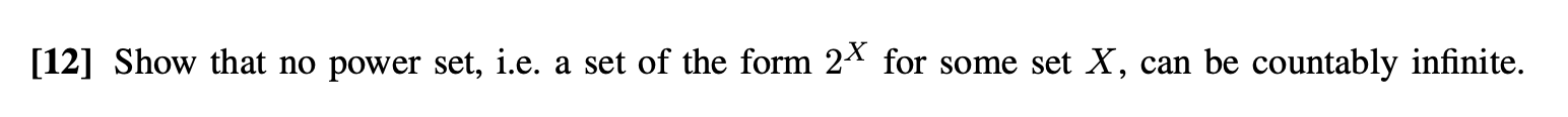 Solved [12] Show that no power set, i.e. a set of the form | Chegg.com