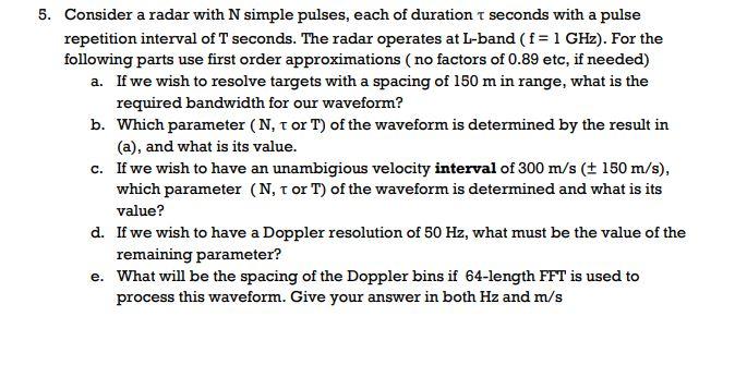 Solved 5. Consider a radar with N simple pulses, each of | Chegg.com