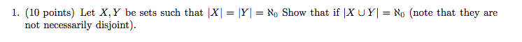 Solved 1. (10 points) Let X, Y be sets such that |X|=|Y|=א0 | Chegg.com Solved 1. (10 points) Let X, Y be sets such that |X|=|Y|=א0 | Chegg.com