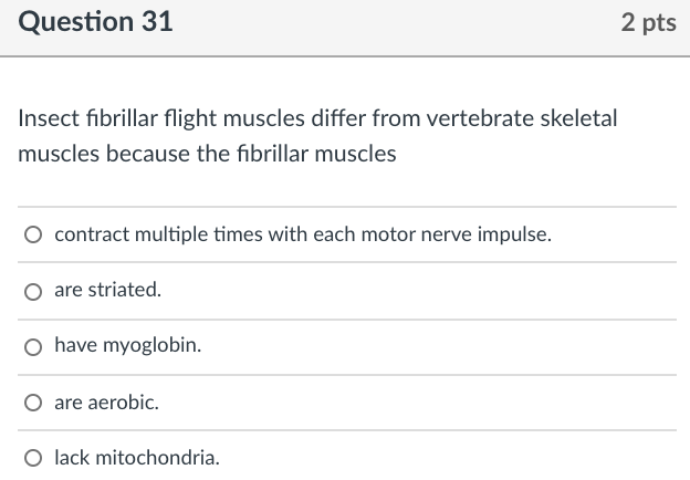 Solved Question 31 2 pts Insect fibrillar flight muscles | Chegg.com
