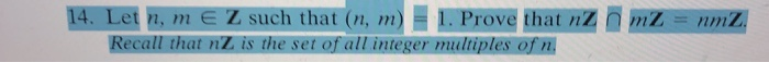 Solved 14 l Let n, m E Z such that (n, m) Recall that nZ is | Chegg.com Solved 14 l Let n, m E Z such that (n, m) Recall that nZ is | Chegg.com