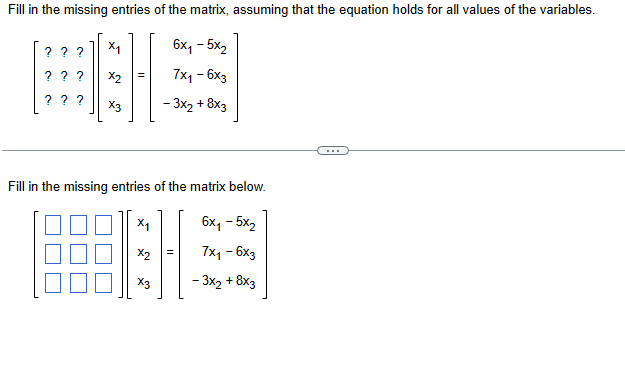 Solved ⎣⎡?????????⎦⎤⎣⎡x1x2x3⎦⎤=⎣⎡6x1−5x27x1−6x3−3x2+8x3⎦⎤ | Chegg.com