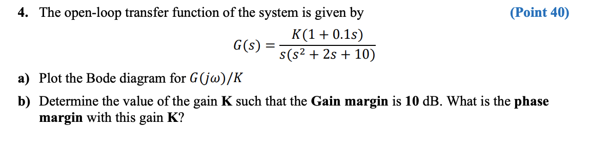 Solved 4. The open-loop transfer function of the system is | Chegg.com