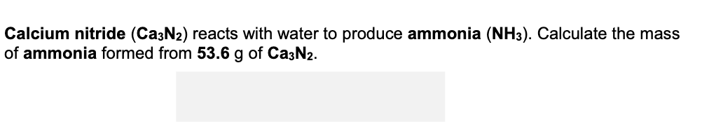 Solved Calcium nitride (Ca3N2) reacts with water to produce | Chegg.com