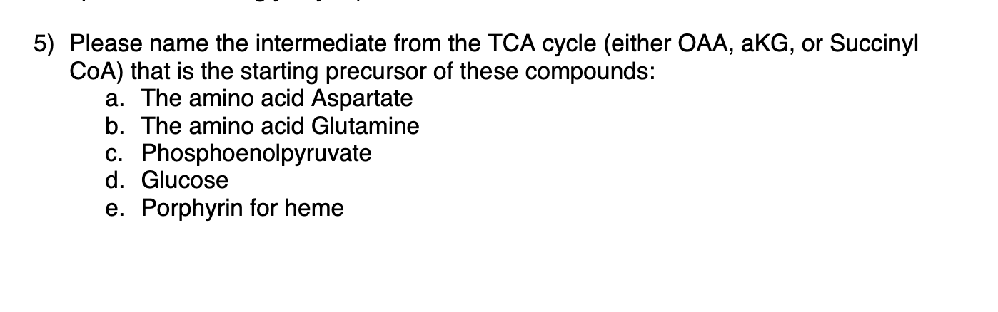 Solved 5) Please name the intermediate from the TCA cycle | Chegg.com