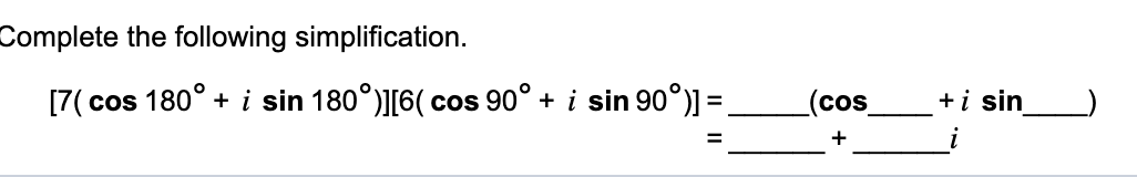 Solved Complete the following simplification. [7(cos 180° + | Chegg.com