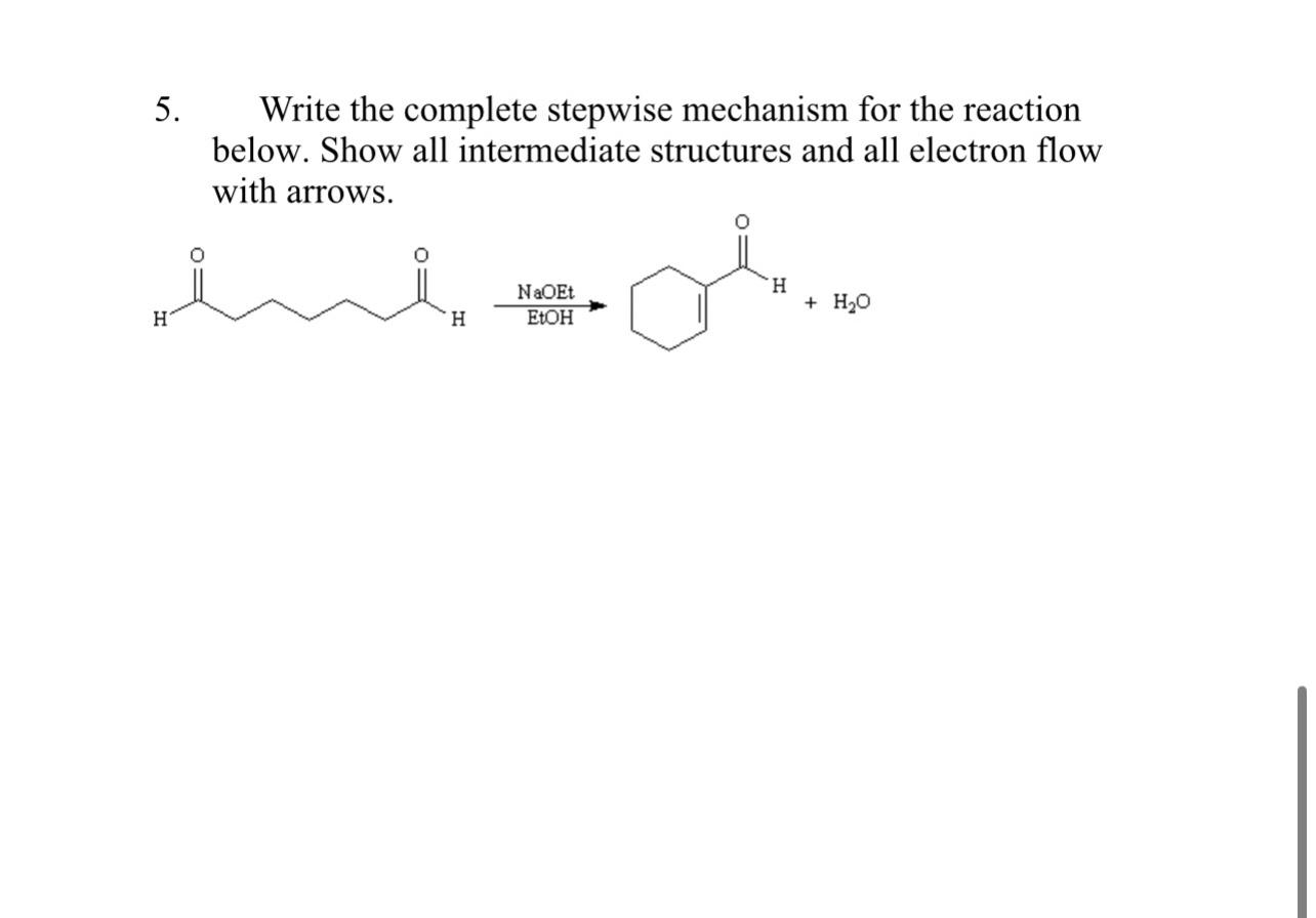 Solved 5. Write the complete stepwise mechanism for the | Chegg.com