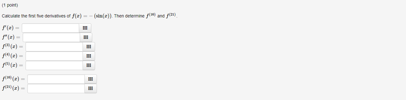 Solved (1 point) Calculate the first five derivatives of | Chegg.com