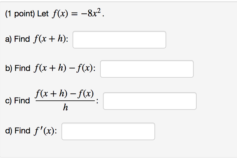 Solved (1 point) Let f(x) = -8x2. a) Find f(x + h): b) Find | Chegg.com