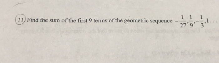 Solved Find the sum of the first 9 terms of the geometric | Chegg.com