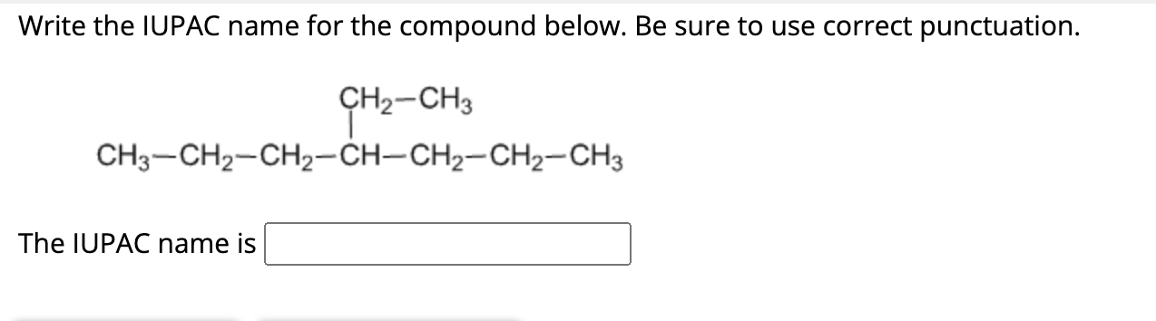 Solved Write the IUPAC name for the compound below. Be sure | Chegg.com