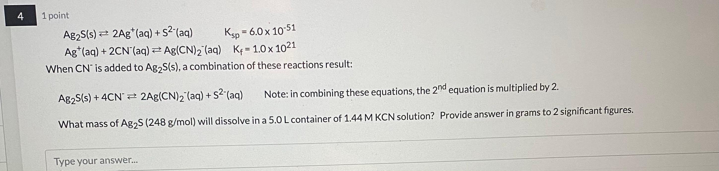 Solved 4 1 point Ag2S(s) = 2Ag+ (aq) + S2-(aq) Ksp = 6.0 x | Chegg.com