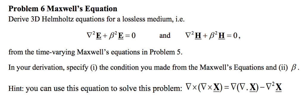 Solved Problem 6 Maxwell's Equation Derive 3D Helmholtz | Chegg.com