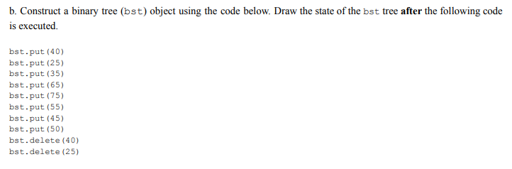 Solved b. Construct a binary tree (bst) object using the | Chegg.com