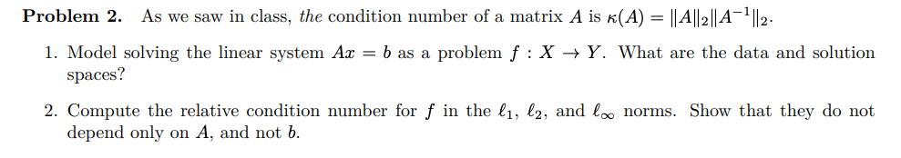 Solved Problem 2. As we saw in class, the condition number | Chegg.com