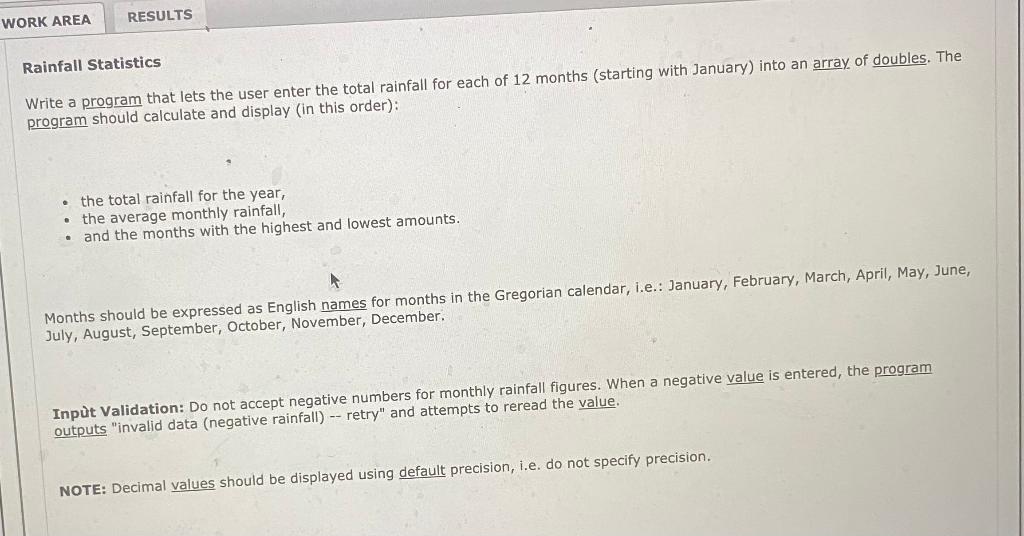 Solved WORK AREA RESULTS Rainfall Statistics Write a program | Chegg.com