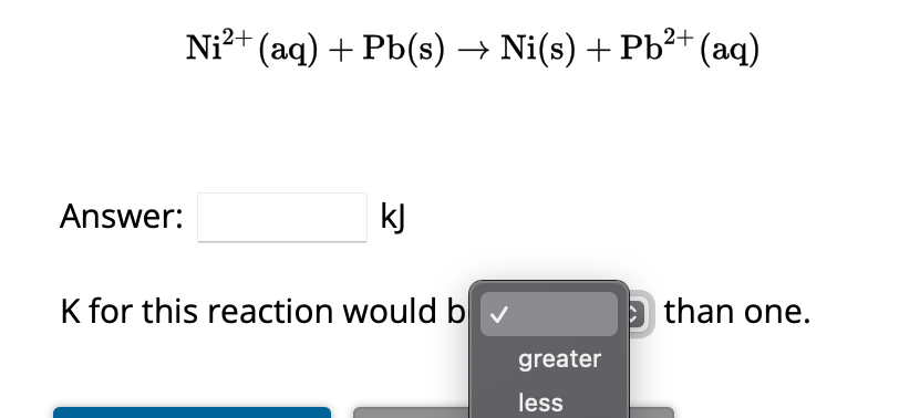 Solved Ni2+(aq)+Pb(s)→Ni(s)+Pb2+(aq) Answer: kJ K for this | Chegg.com