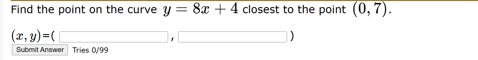 Solved Find the point on the curve y=8x+4 closest to the | Chegg.com