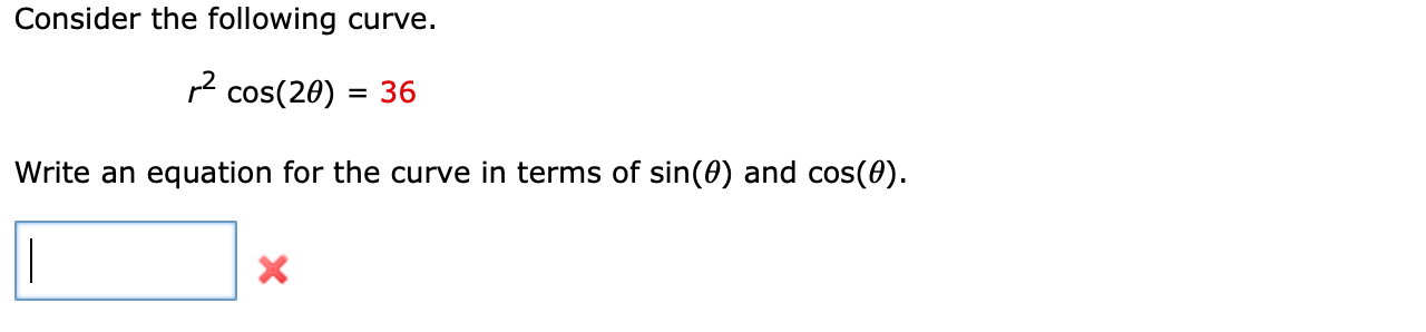 Solved Consider the following curve. r2cos(2θ)=36 Write an | Chegg.com