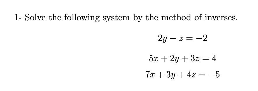 Solved 1- Solve the following system by the method of | Chegg.com