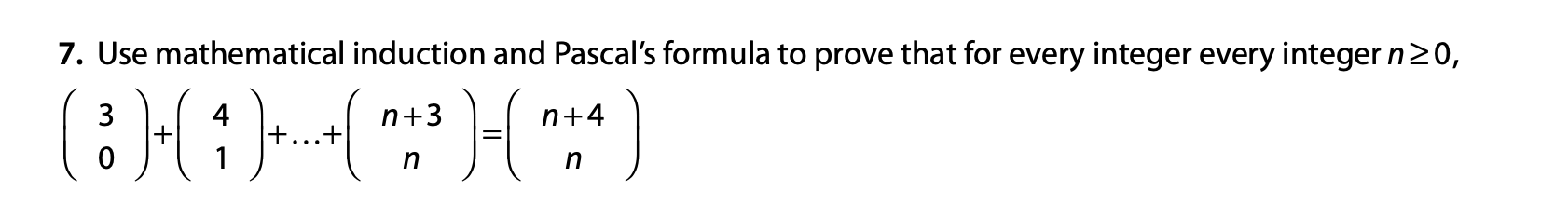 Solved 7. Use mathematical induction and Pascal's formula to | Chegg.com