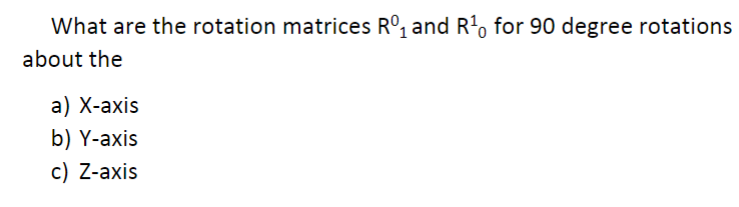 Solved What are the rotation matrices R10 ﻿and R01 ﻿for 90 | Chegg.com