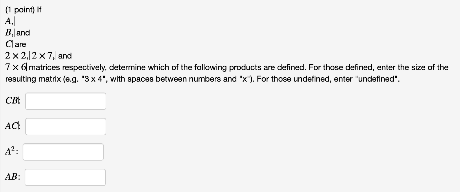 Solved (1 point) If A, B,∣ and Cl are 2×2,∣2×7,∣and 7×6 | Chegg.com