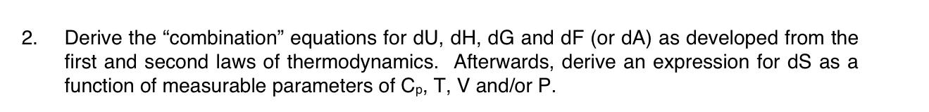Solved Derive the "combination" equations for dU,dH,dG and | Chegg.com