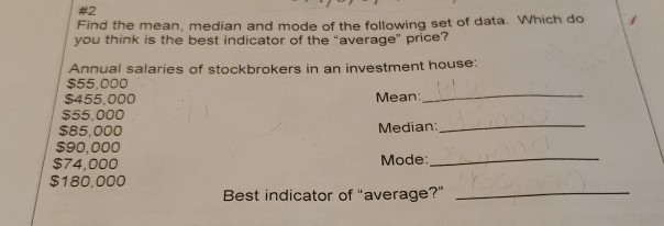 Solved #2 Find the mean, median and mode of the following | Chegg.com