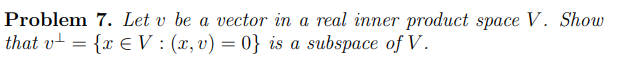 Solved Problem 7. Let v be a vector in a real inner product | Chegg.com