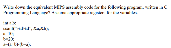 Solved Write down the equivalent MIPS assembly code for the | Chegg.com