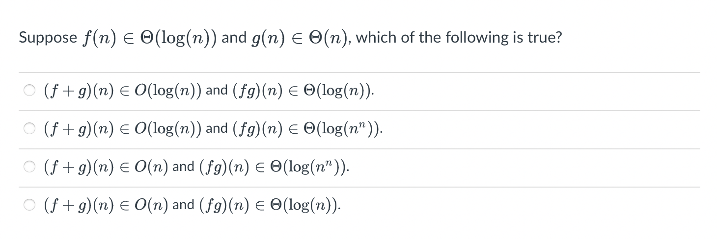 Solved Suppose f(n)∈Θ(log(n)) and g(n)∈Θ(n), which of the | Chegg.com