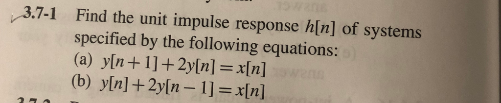 Solved 3.7-1 Find the unit impulse response h[n] of systems | Chegg.com