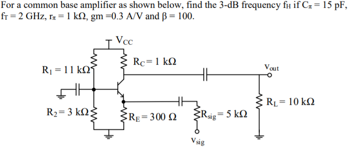 Solved For a common base amplifier as shown below, find the | Chegg.com