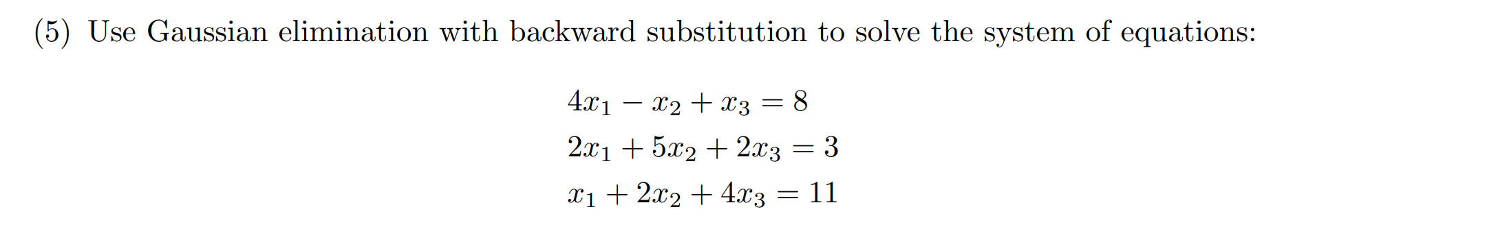 Solved (5) Use Gaussian elimination with backward | Chegg.com