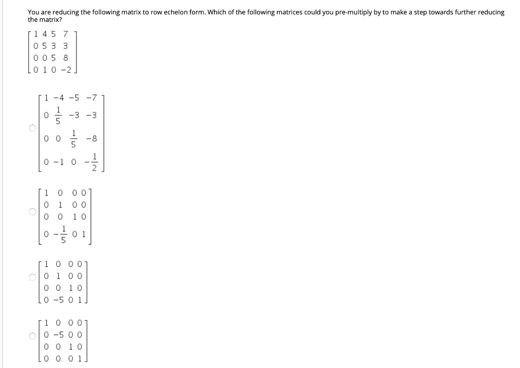 Solved You are reducing the following matrix to row echelon | Chegg.com