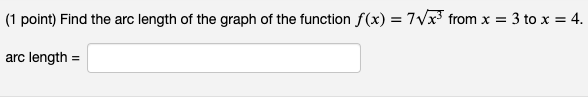 Solved (1 point) Find the arc length of the graph of the | Chegg.com