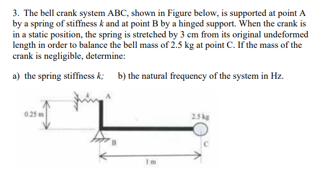 Solved 3. The bell crank system ABC, shown in Figure below, | Chegg.com